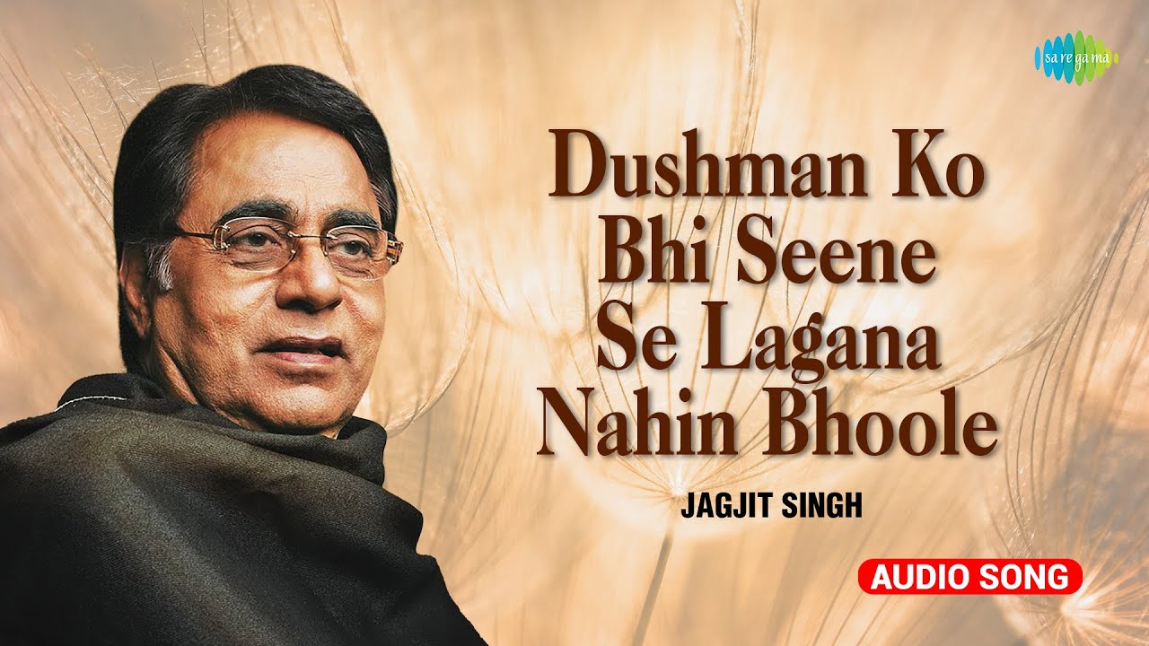 Jagjit Singh | Dushman Ko Bhi Seene Se Lagana Nahin Bhoole | Jagjit ...