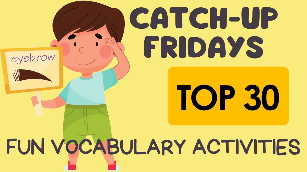 Catch Up Fridays FUN Vocabulary Activity TOP 30 FUN ACTIVITIES FOR KIDS ...