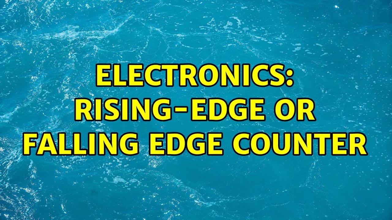 Electronics: Rising-edge or Falling edge Counter (2 Solutions!!) - YouTube