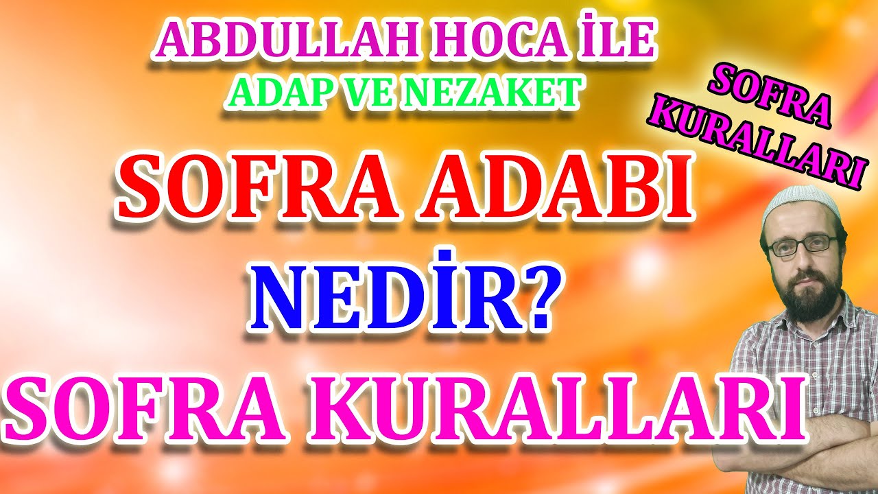 Sofra adabı nedir? Sofra kuralları nelerdir? Abdullah hoca ile adab ne nezaket - YouTube