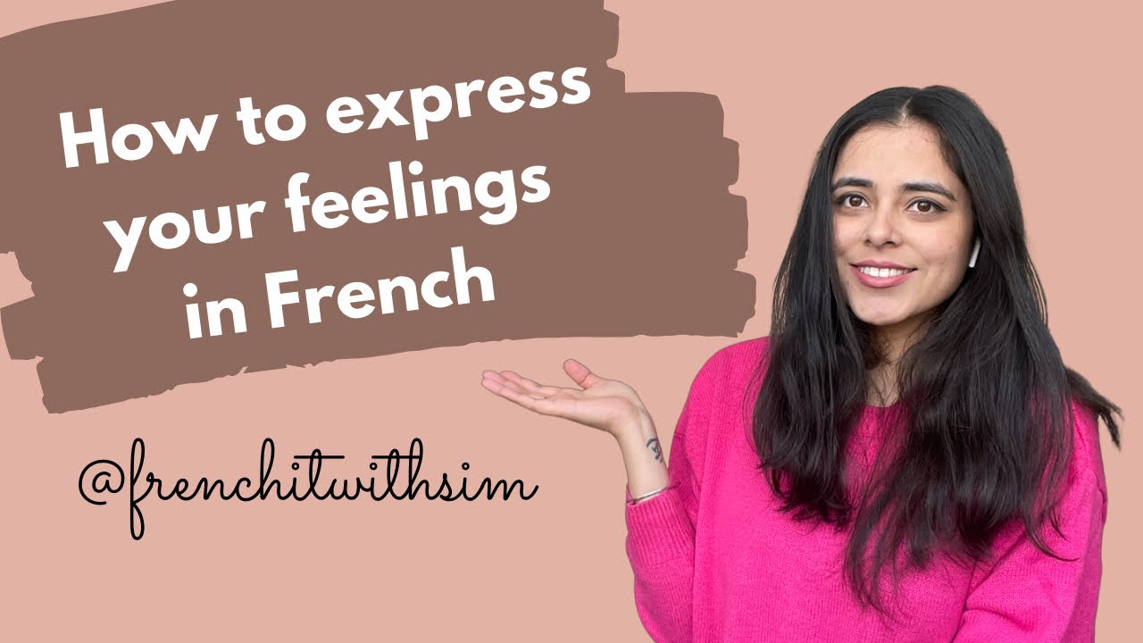 Master French Expressions Learn How To Express Your Feelings In French master-french-expressions-learn-how-to-express-your-feelings-in-french