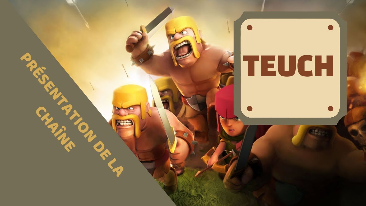 Bienvenue sur la chaîne Teuch - CoC - YouTube