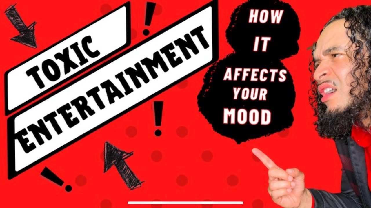 TOXIC TV, MUSIC AND MEDIA. HOW THEY AFFECT YOUR MOOD! IT’S “TOXIC ...
