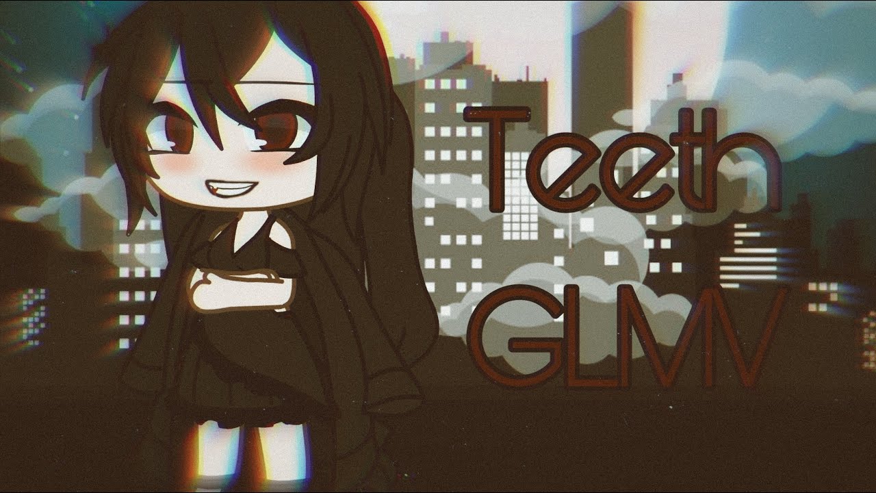 ||Teeth|| GLMV 🎀 - YouTube