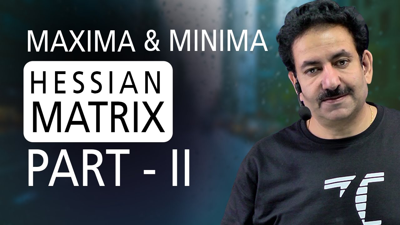 Maxima and Minima: Easy Explanation of the Hessian Matrix in Engineering Mathematics - Part II ...