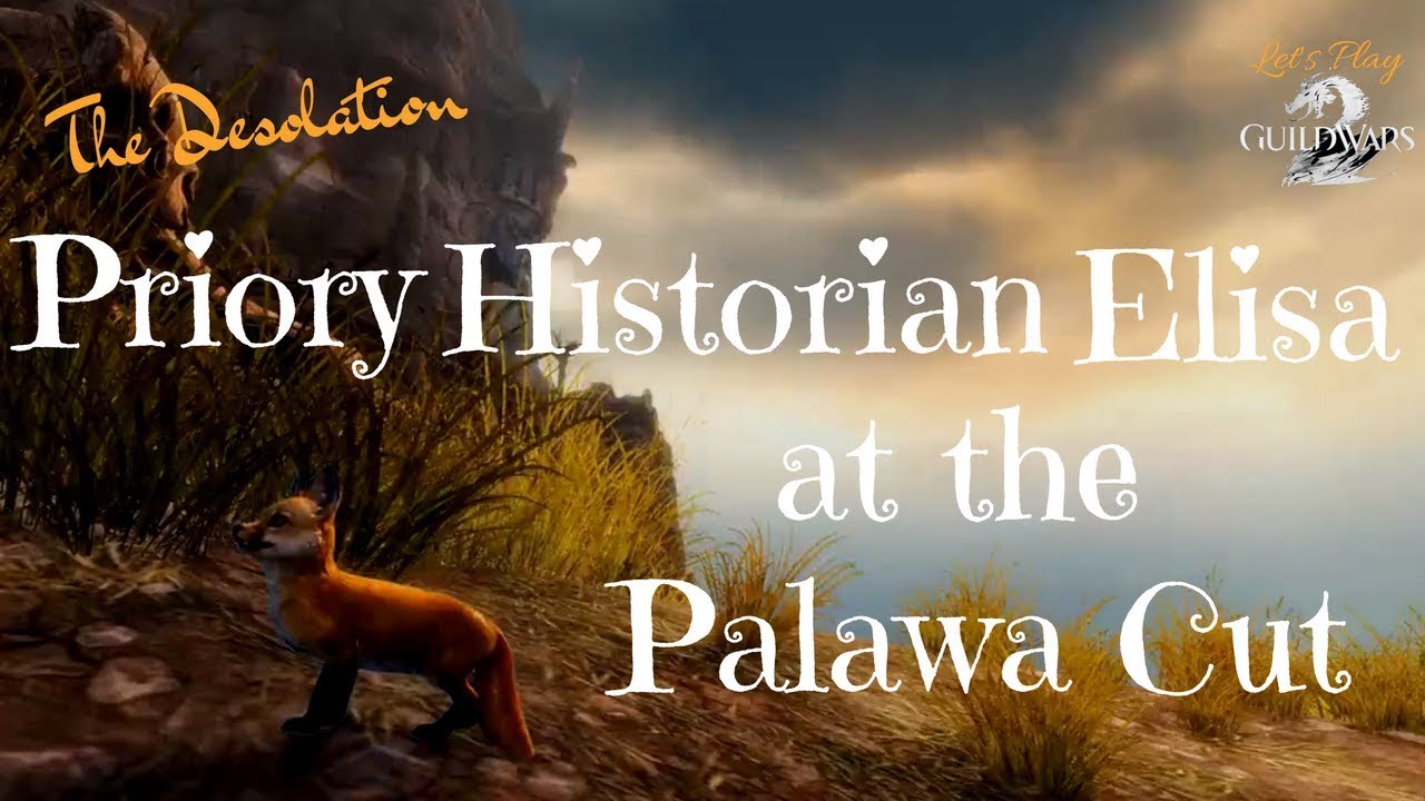 Priory Historian Elisa at the Desolation Palawa Cut - GW2 Let's Play ...