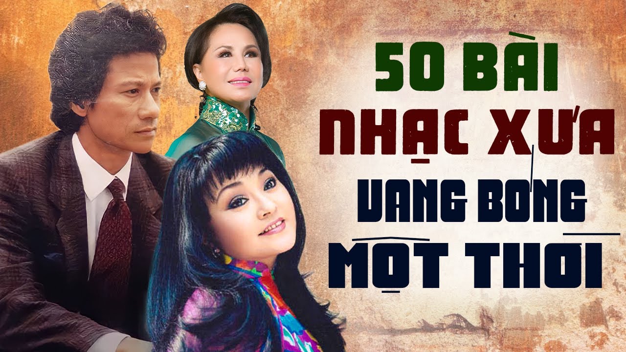 LK 50 Bài Nhạc Xưa Vang Bóng Một Thời - Nhạc Xưa Hải Ngoại Chọn Lọc Hay ...