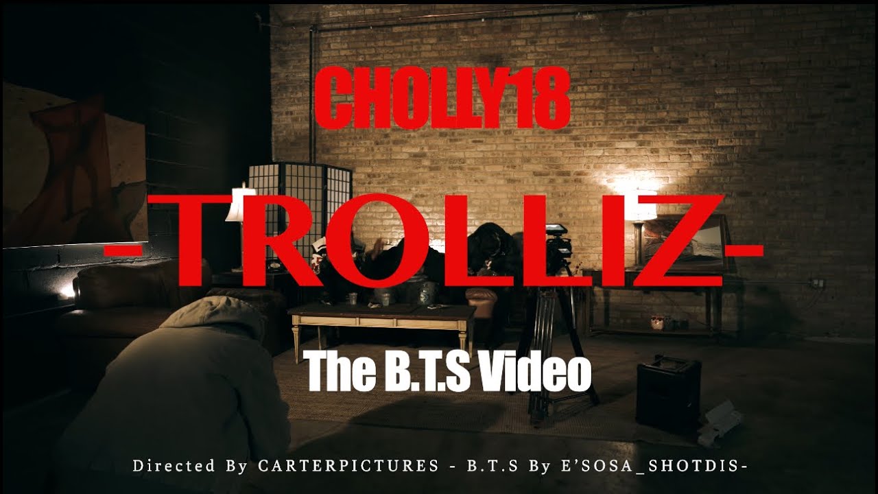 CHOLLY18 - TROLLIZ (Behind The Scene Official Video) - YouTube