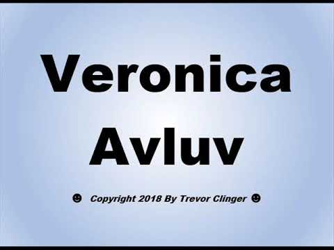 How To Pronounce Veronica Avluv