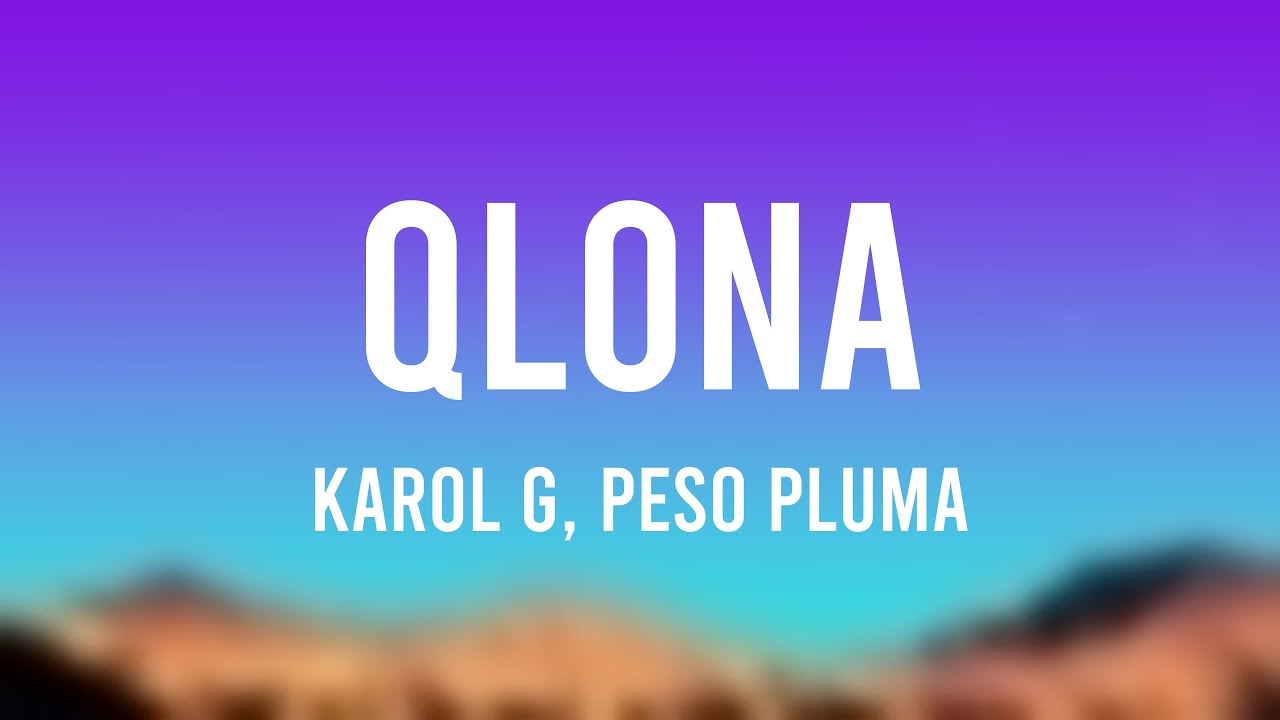 QLONA - Karol G, Peso Pluma {Lyrics Video} - YouTube