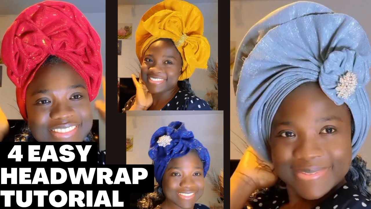 4 HEADWRAP TUTORIAL/ Gele/ Turban/ Gele Styles - YouTube