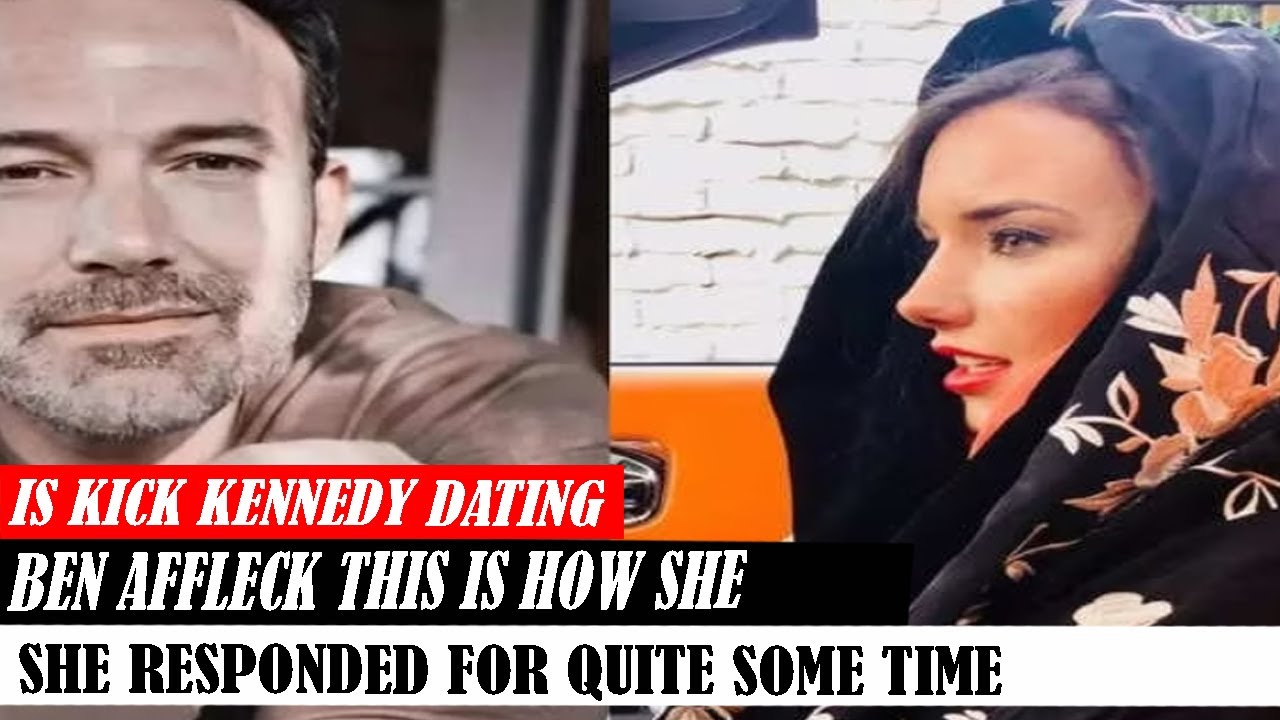 Is Kick Kennedy Dating Ben Affleck This Is How She She Responded For ...