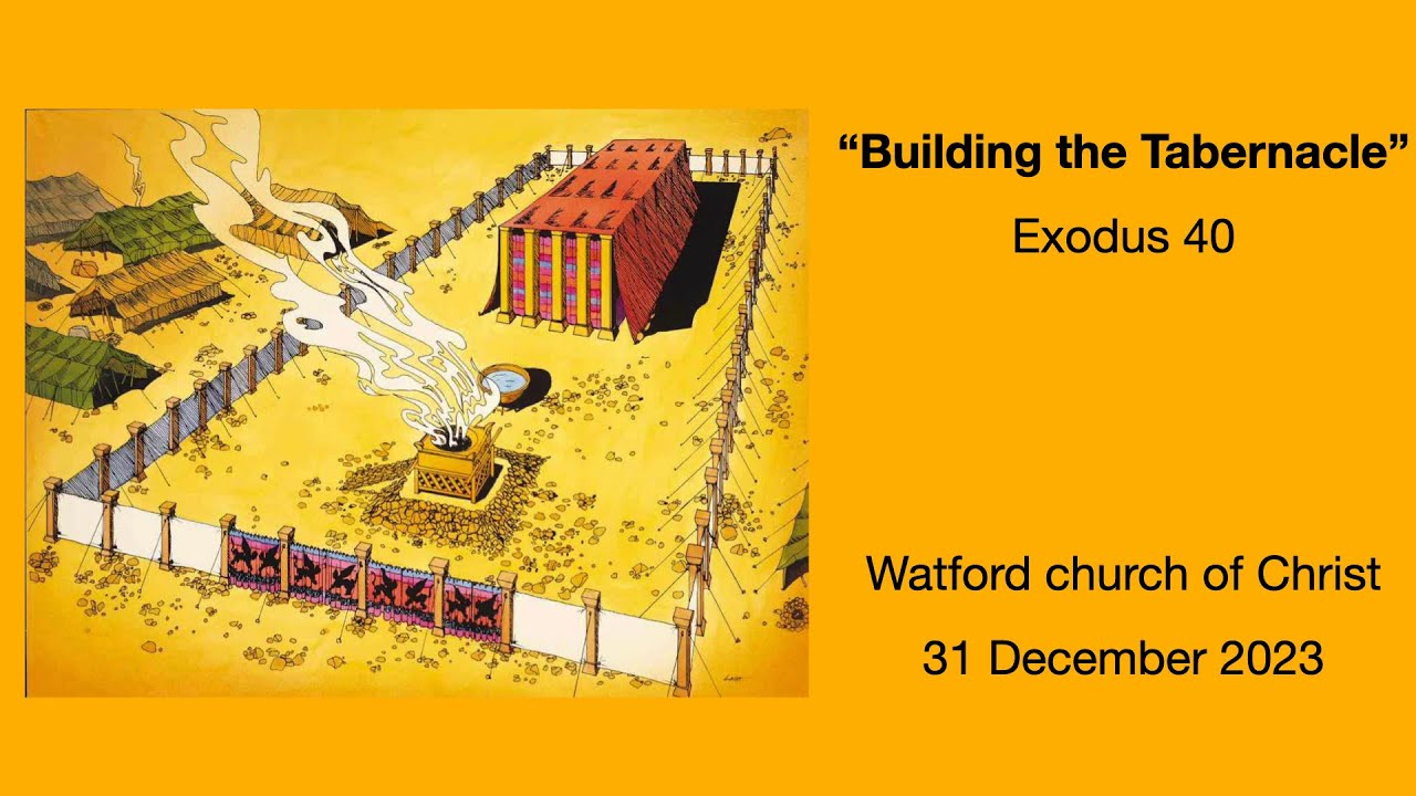 "Building the Tabernacle” - Exodus 40 | 31Dec23 | Malcolm Cox - YouTube
