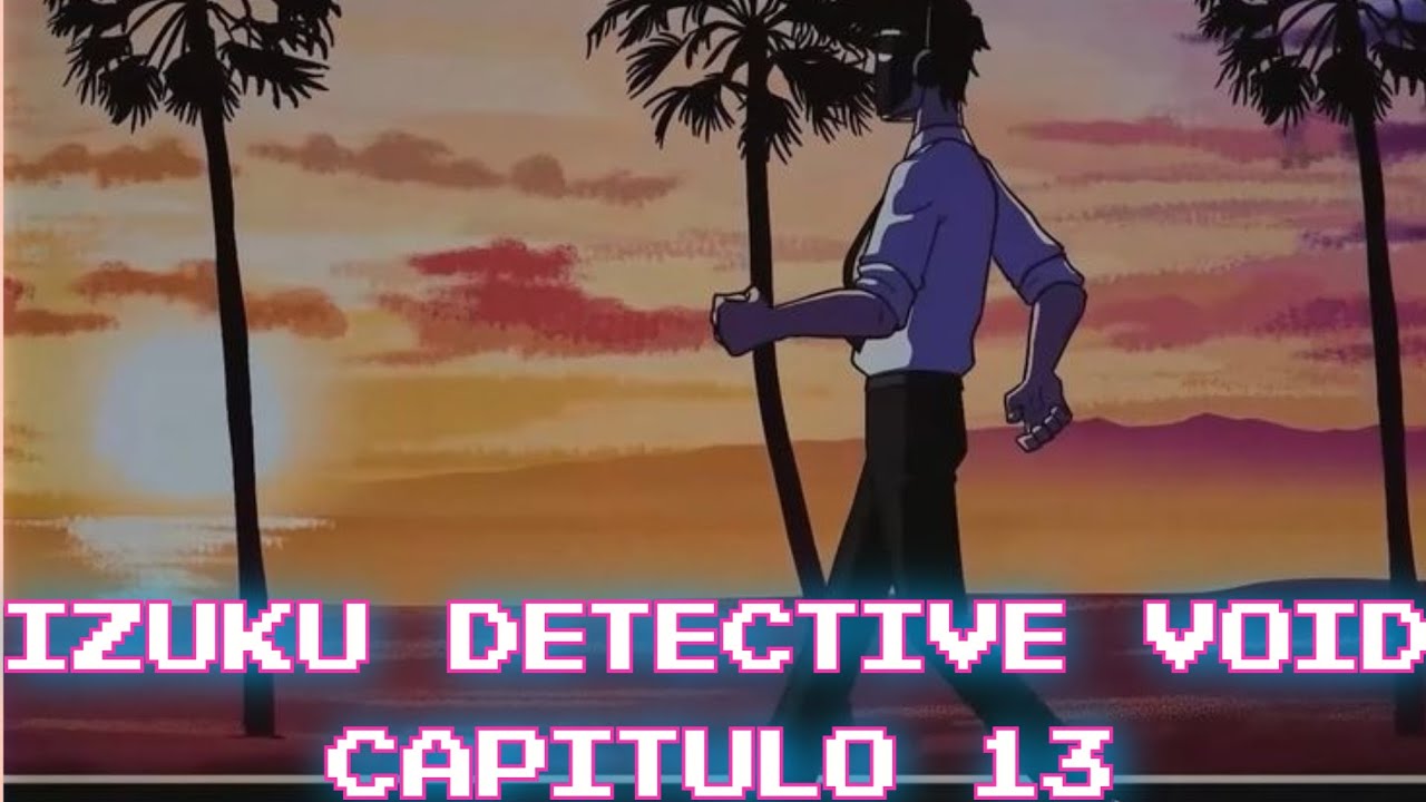 Izuku Detective Void Capitulo 13 - YouTube