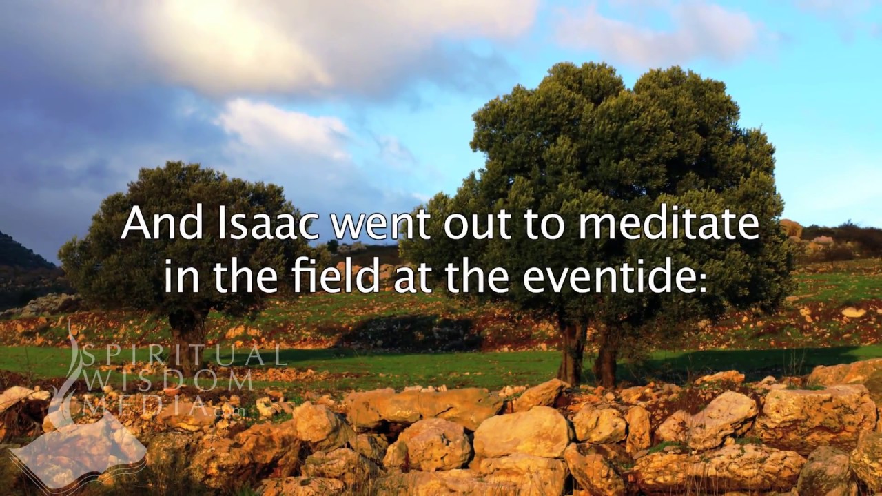 Genesis 24:63 - And Isaac went out to meditate in the field at the ...