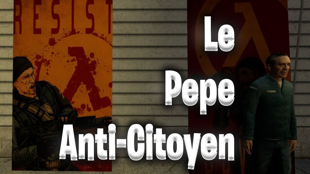 LE PEPE ANTI-CITOYEN | Half-Life 2 RP CTG Gmod - YouTube
