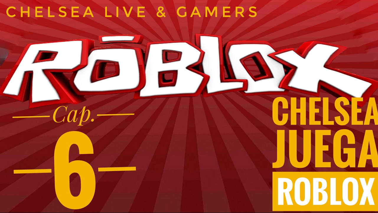 CHELSEA JUEGA ROBLOX ! Primer video de juego! | Cap. 6 - YouTube