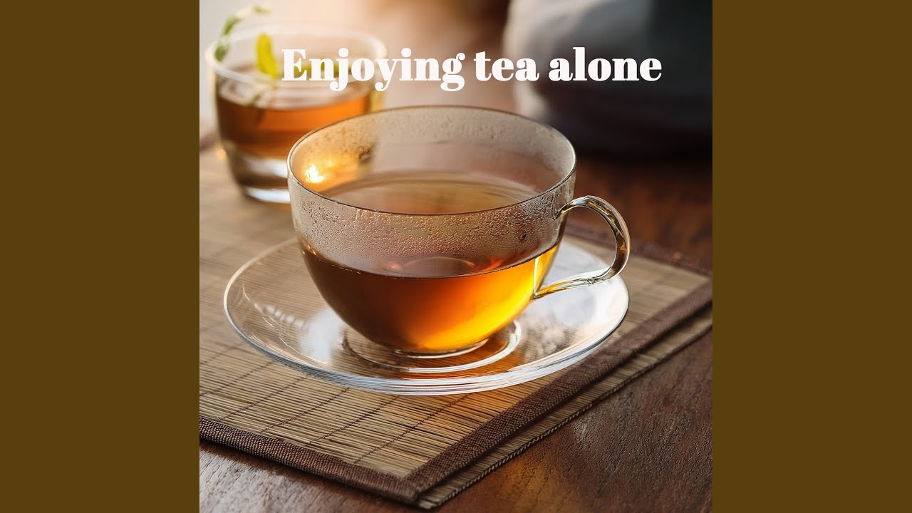 Enjoying tea alone - YouTube