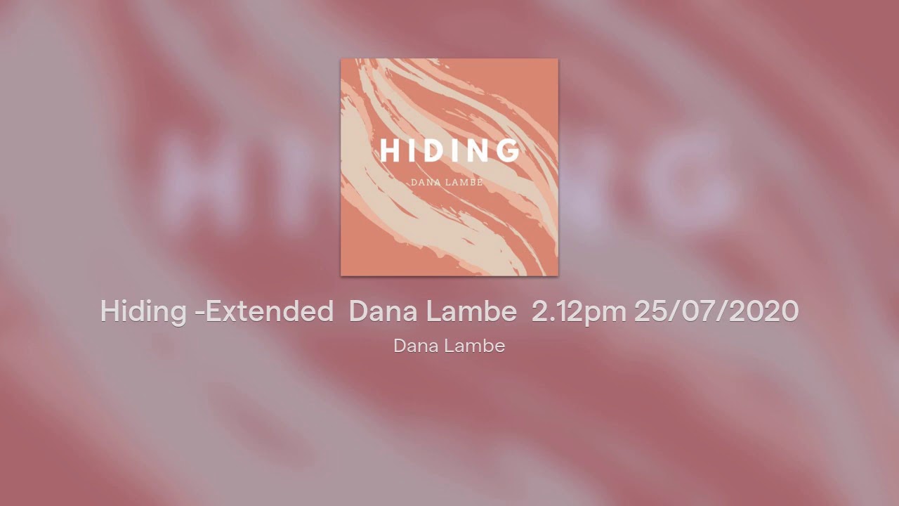 #New2020 #Deep Hiding -Extended Dana Lambe 2.12pm 25/07/2020 - YouTube