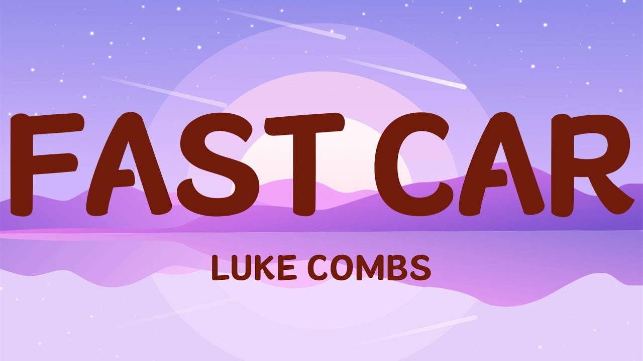 Luke Combs - Fast Car (Lyrics by Jena Pop Song) - YouTube