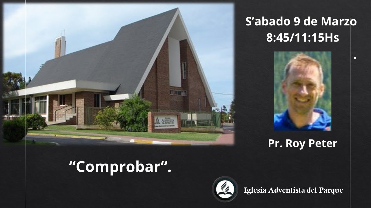 Pr. Roy Peter - "Comprobar" - 9/03/24 - IASD del Parque - YouTube