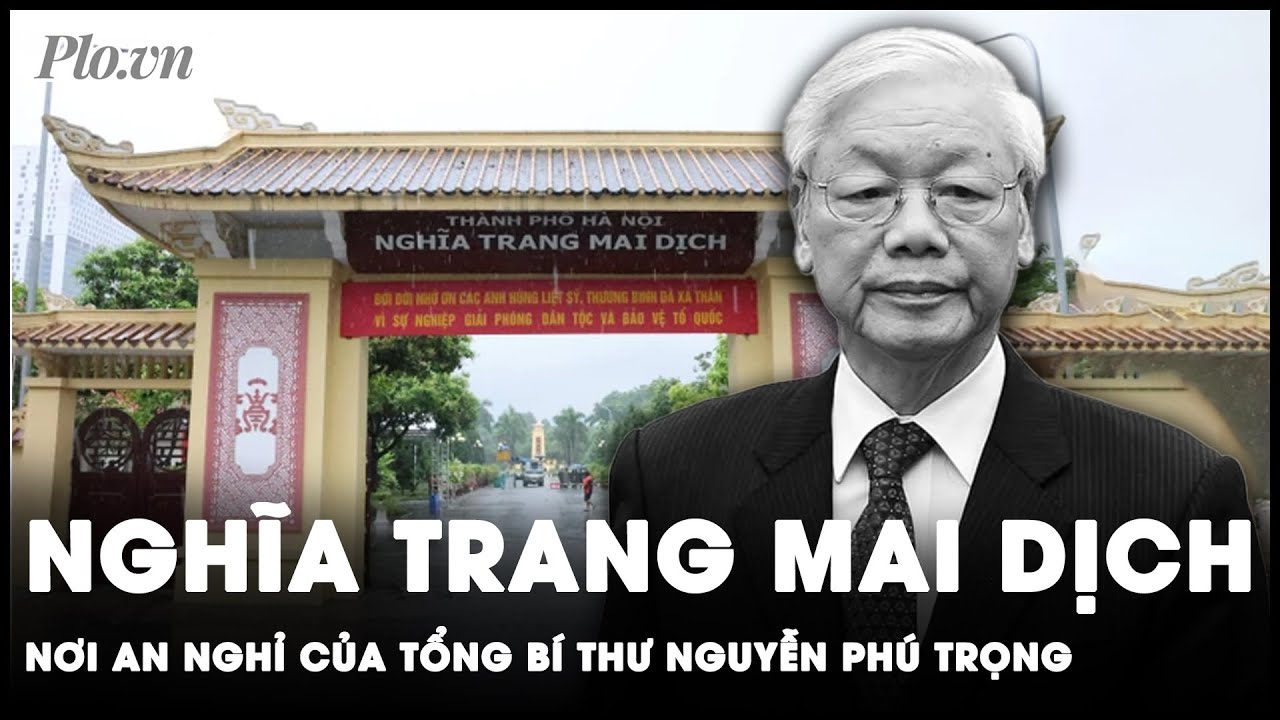 Tìm hiểu Nghĩa trang Mai Dịch - Nơi an nghỉ của Tổng Bí thư Nguyễn Phú Trọng | Thời sự - YouTube