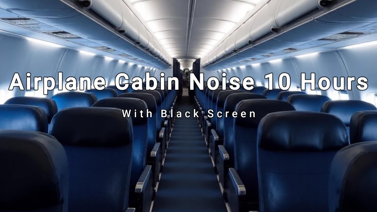 Airplane Cabin Noise 10 Hours With Black Screen - YouTube