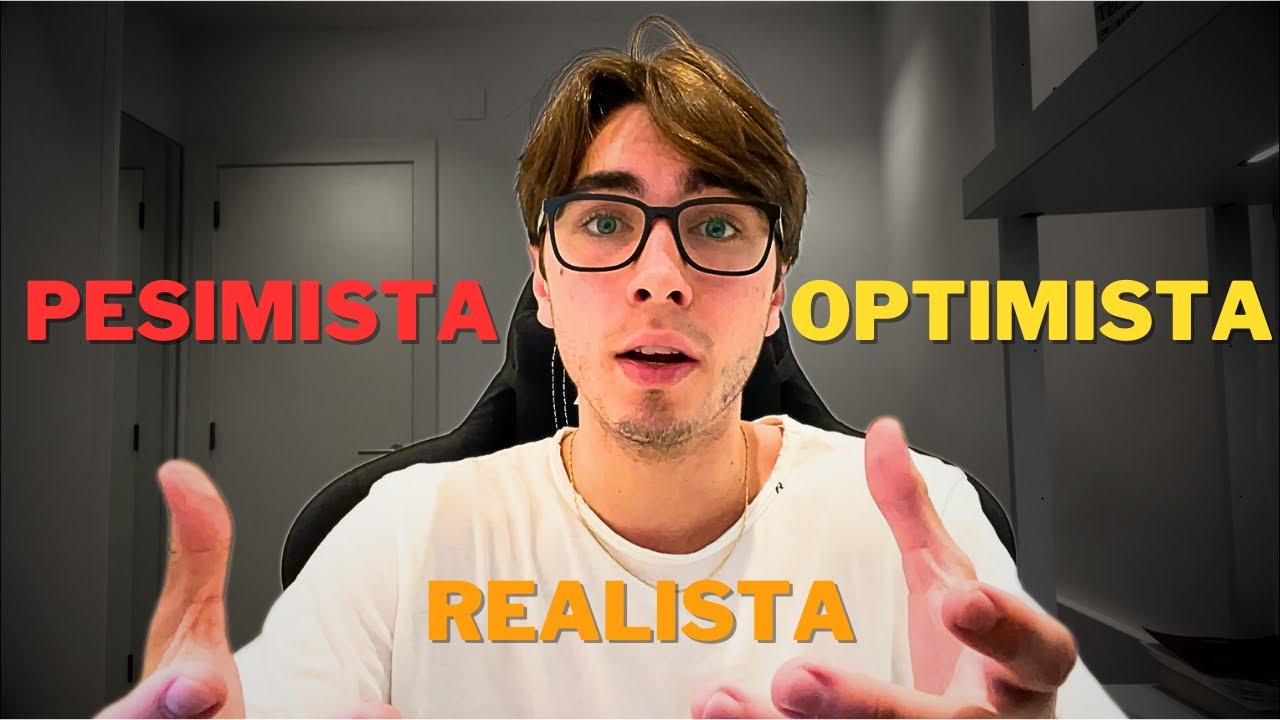 ¿Qué tipo de persona eres TÚ? (Ser REALISTA - OPTIMISTA) - YouTube