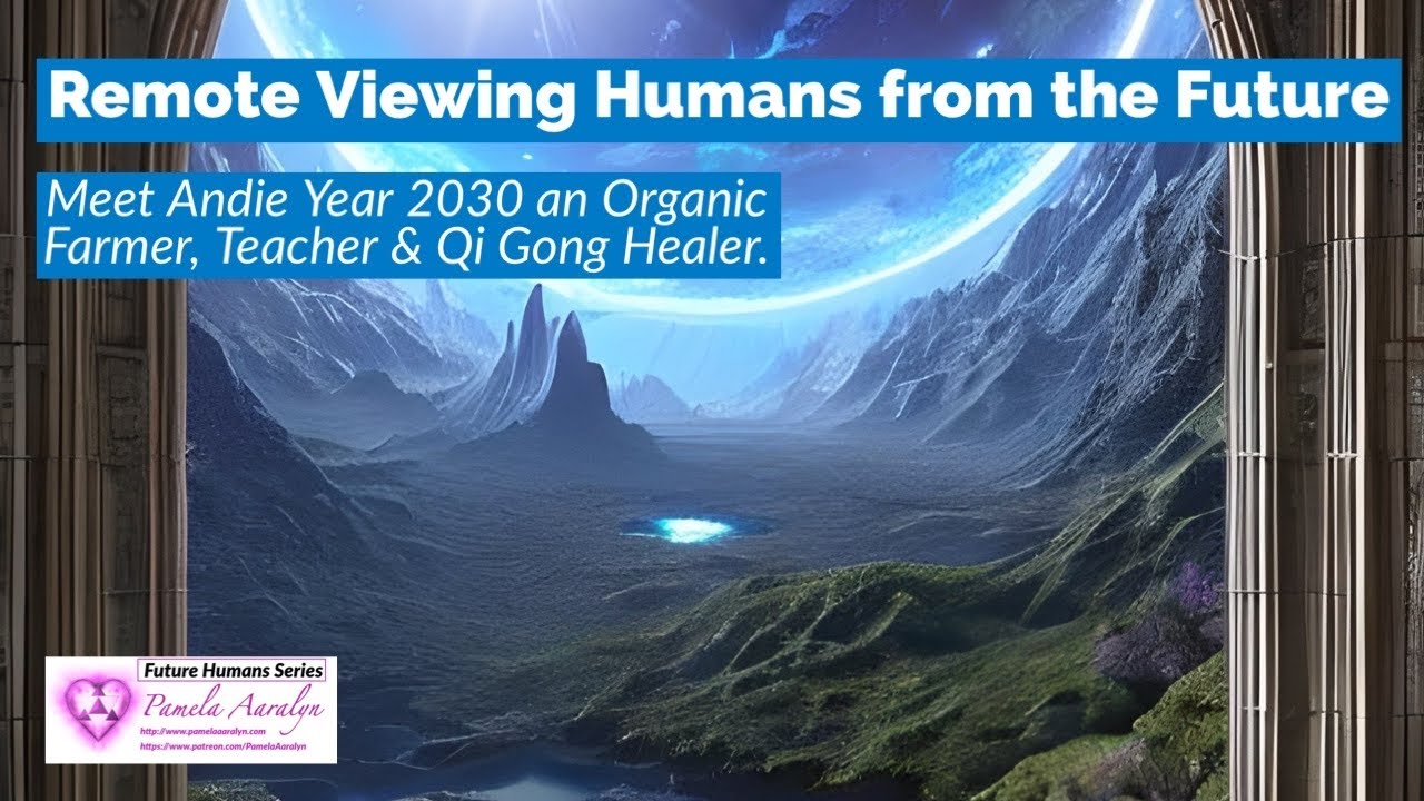 Remote Viewing Humans from the Future- Year 2030- Andie Pt 2 - YouTube