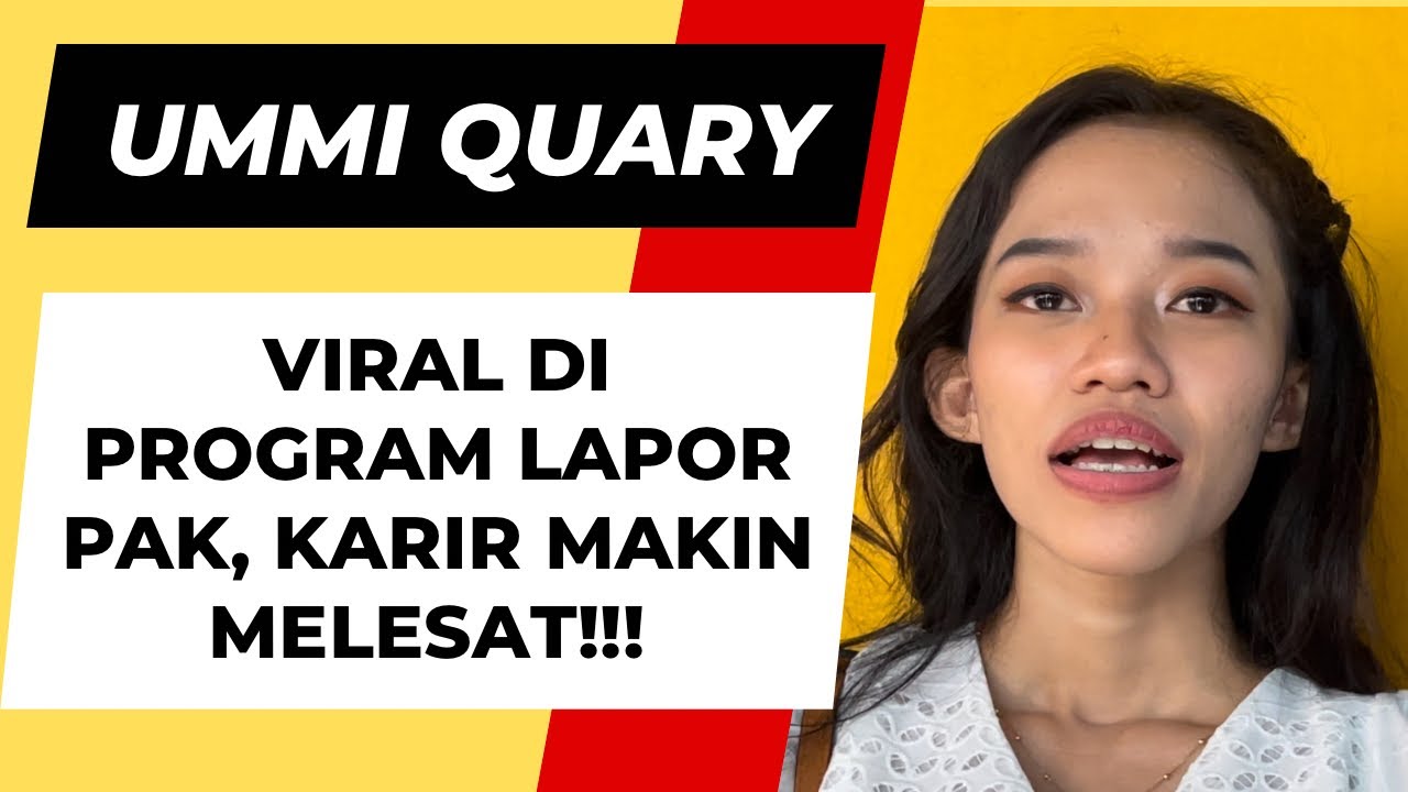 INTERVIEW WITH UMMY QUARY YANG VIRAL DI LAPOR PAK MENJADIKAN KARIR MEROKET!!!! - YouTube