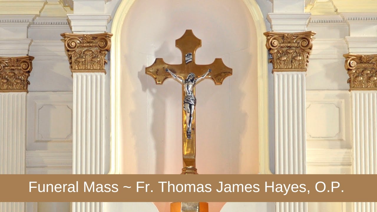 Fr. Thomas James Hayes, O.P. - Funeral Mass - YouTube