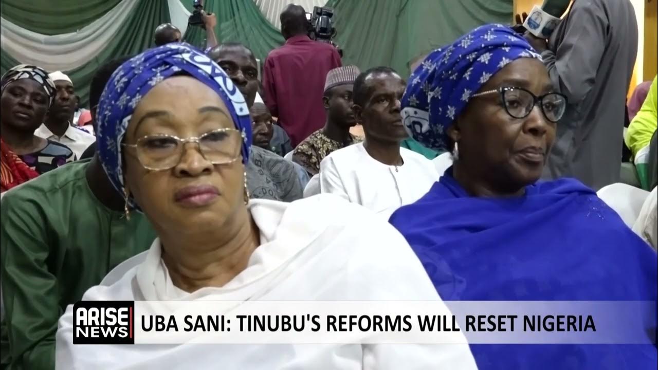 UBA SANI: TINUBU’S REFORMS WILL RESET NIGERIA - YouTube