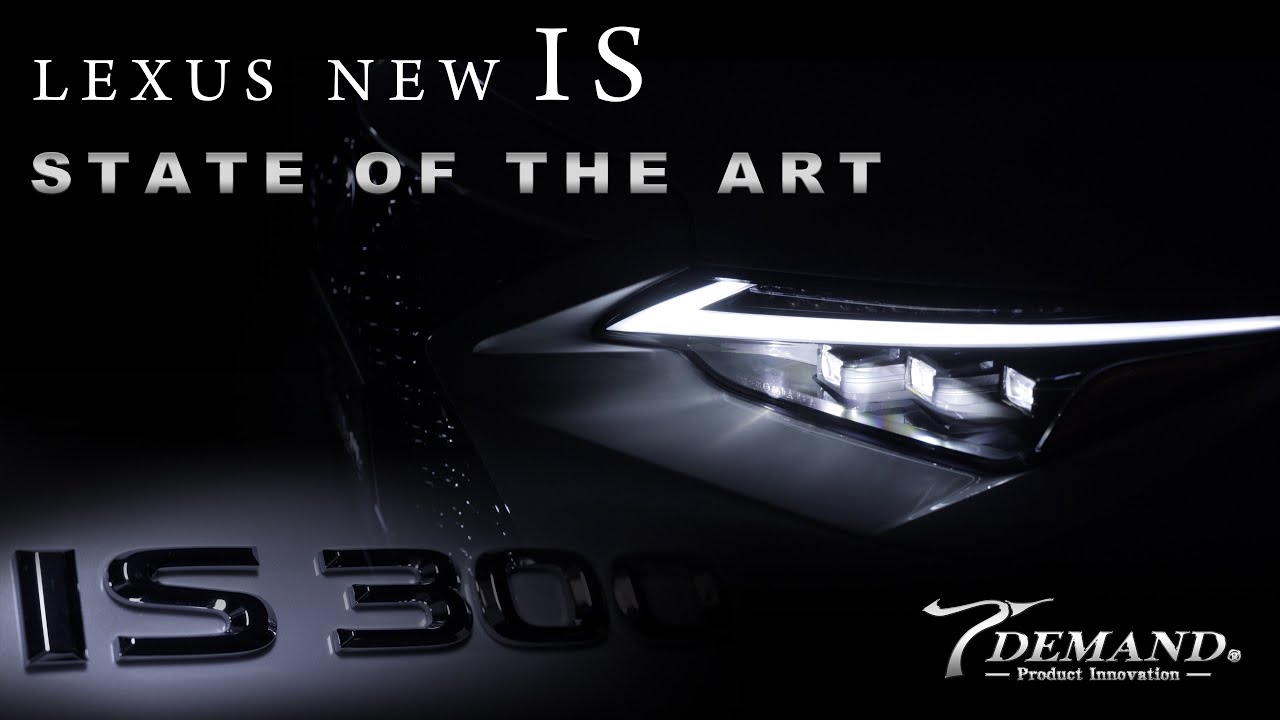 STATE OF THE ART｜T-DEMAND NEW DEMOCAR｜LEXUS IS (4K) - YouTube
