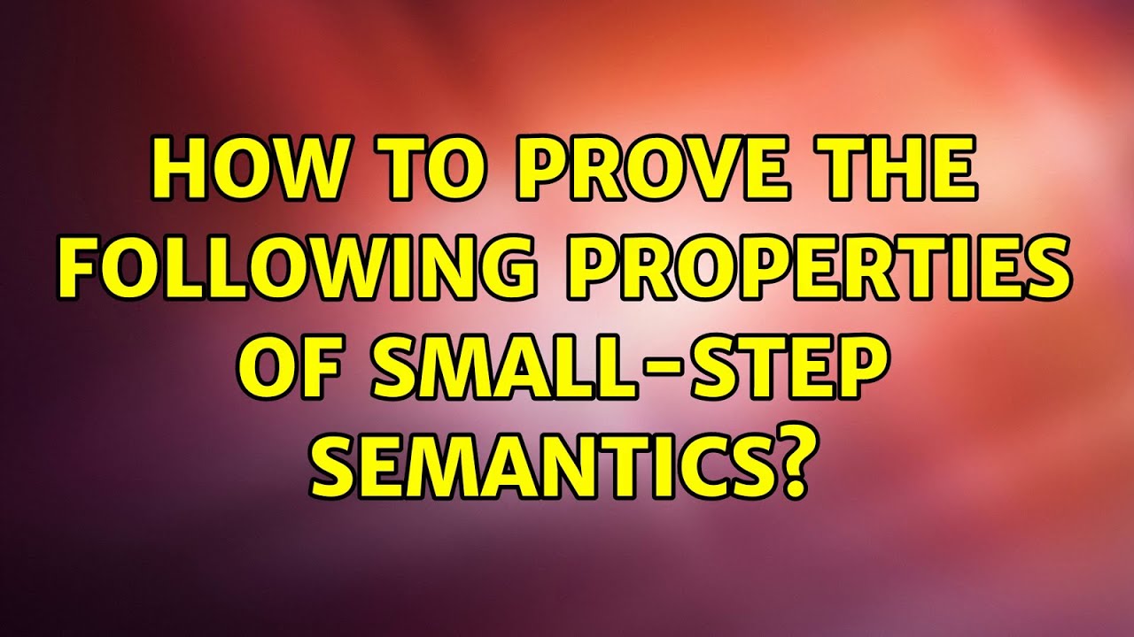 How to prove the following properties of Small-step semantics? - YouTube