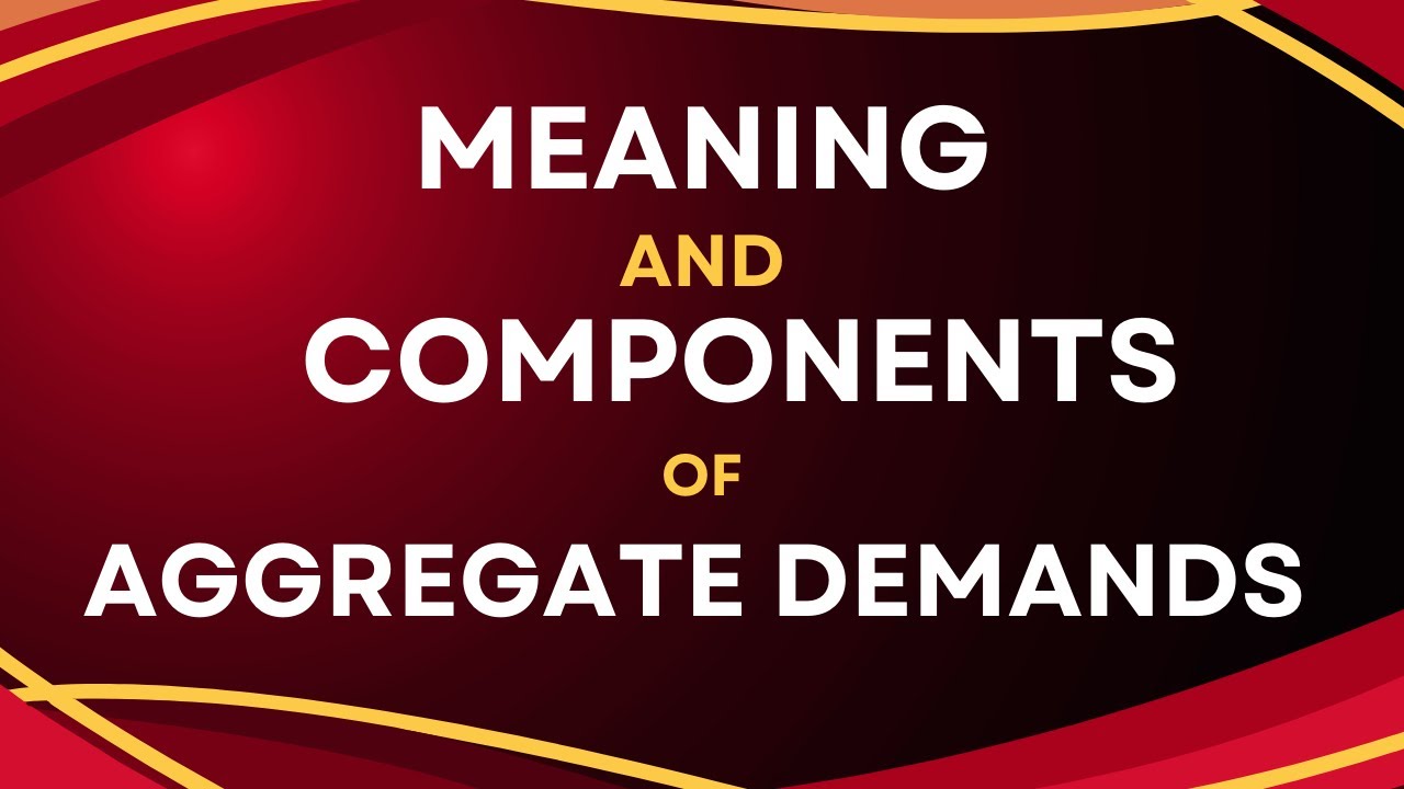 Meaning and components of Aggregate demand - YouTube