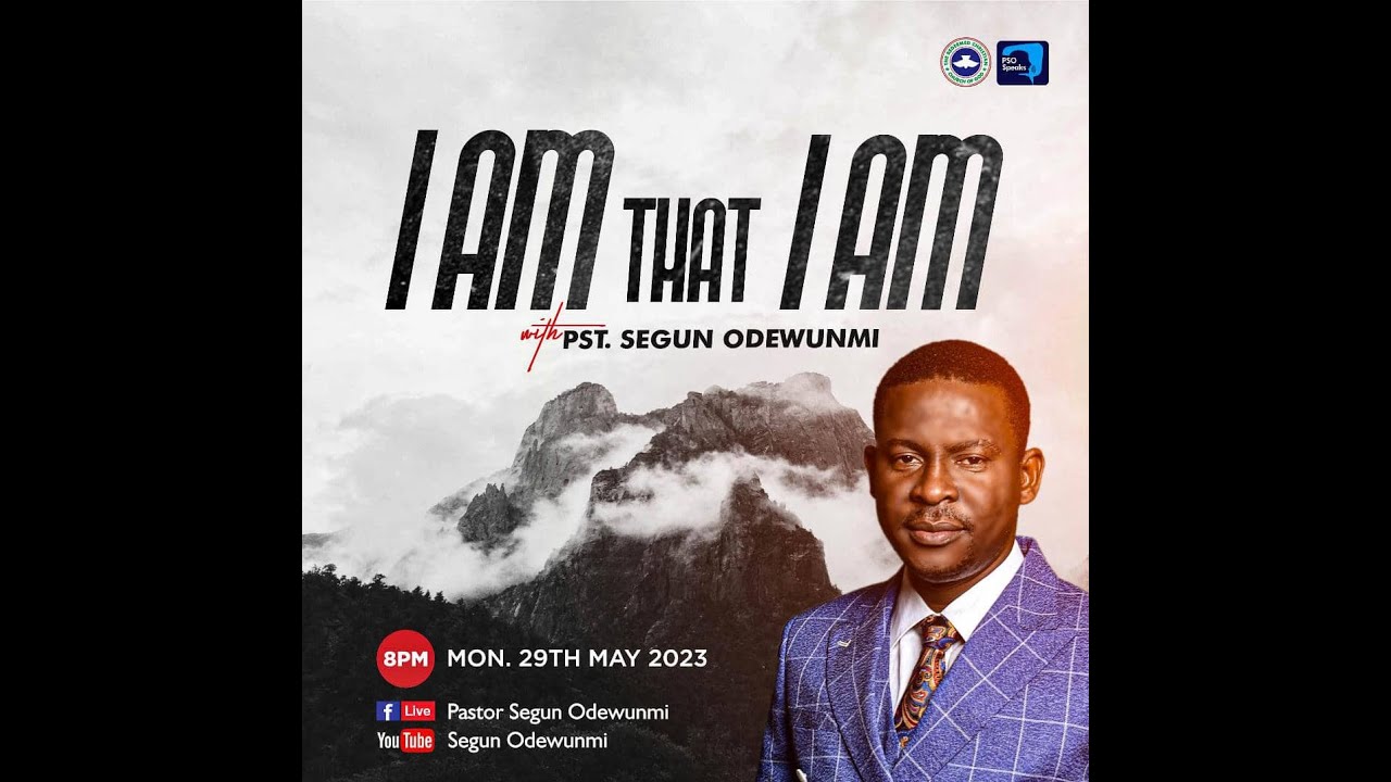 I AM that I AM - Monday 29th May, 2023 - Pastor Segun odewunmi - YouTube