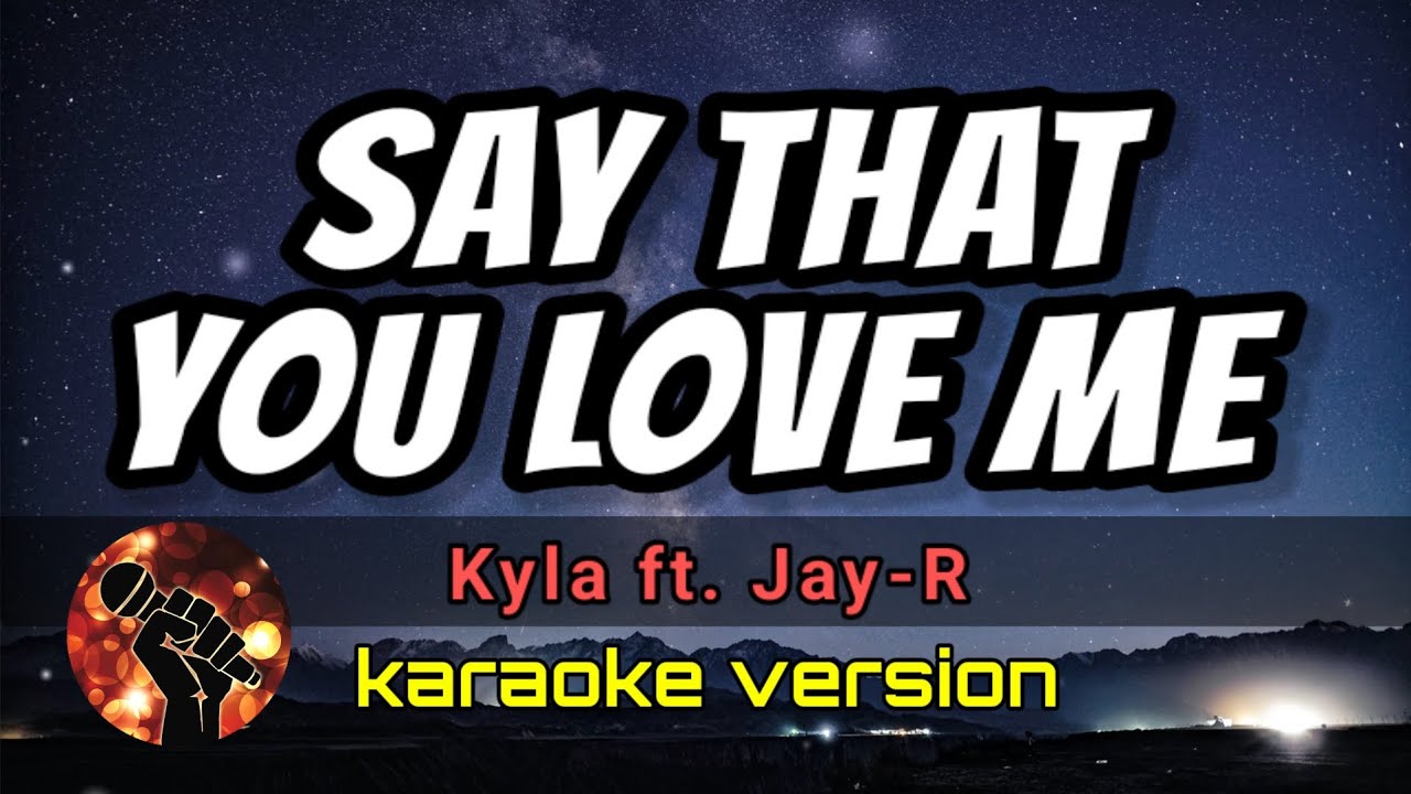 SAY THAT YOU LOVE ME - KYLA FT. JAY-R (karaoke version) - YouTube
