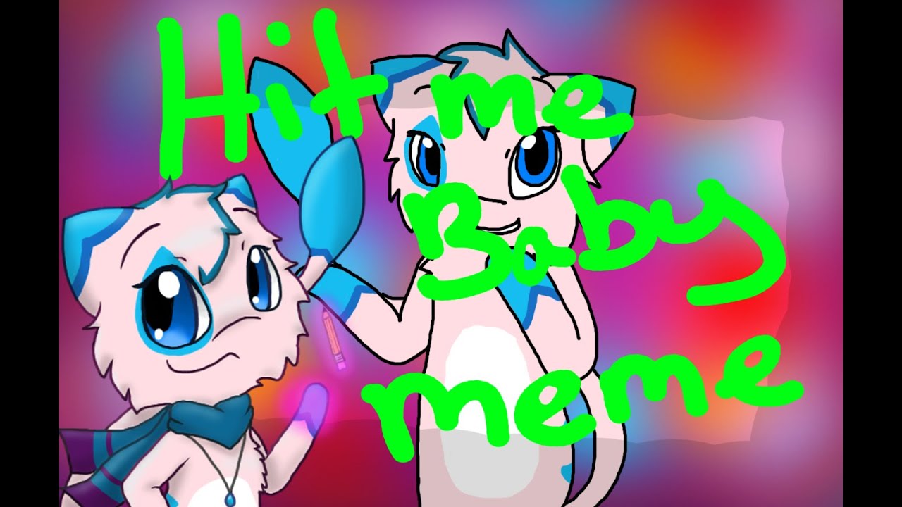 hit me baby meme (original by shgurr) - YouTube