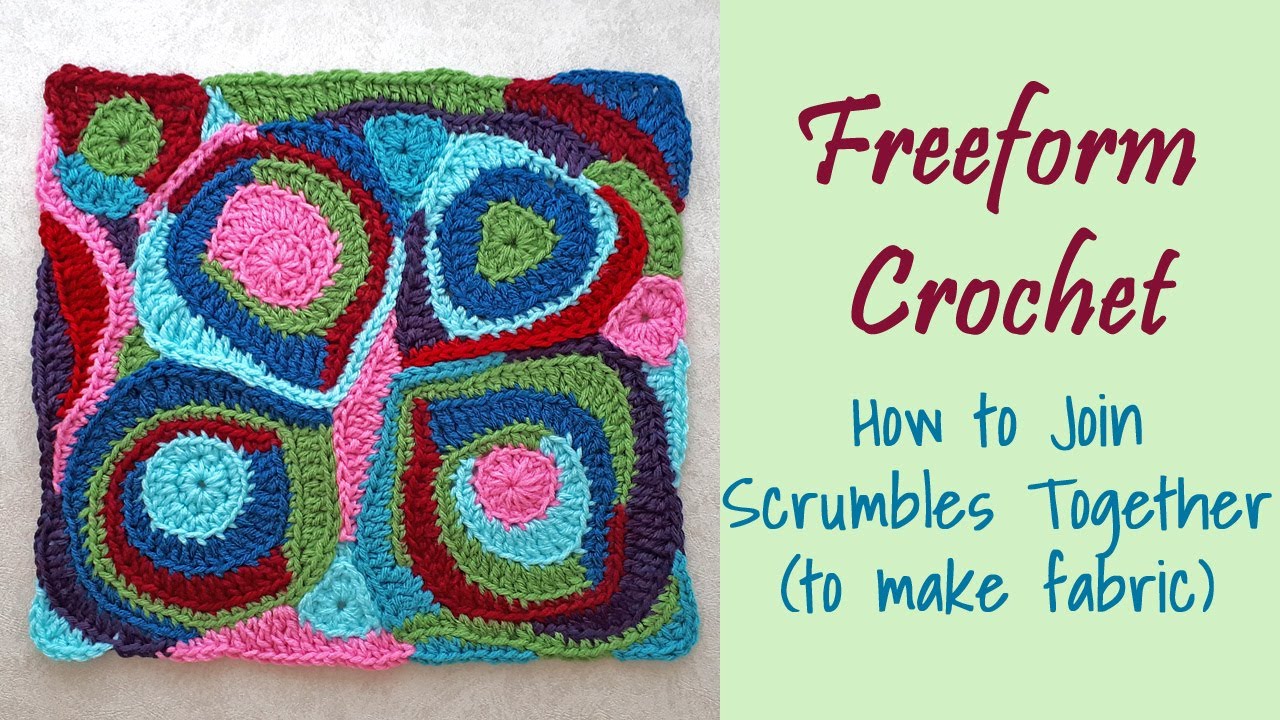 Freeform Crochet: Joining Scrumbles Together to Make Fabric - YouTube