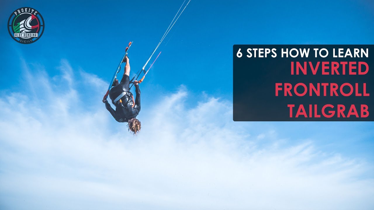 6 Steps How To Learn INVERTED FRONTROLL TAILGRAB (in Kiteboarding ...