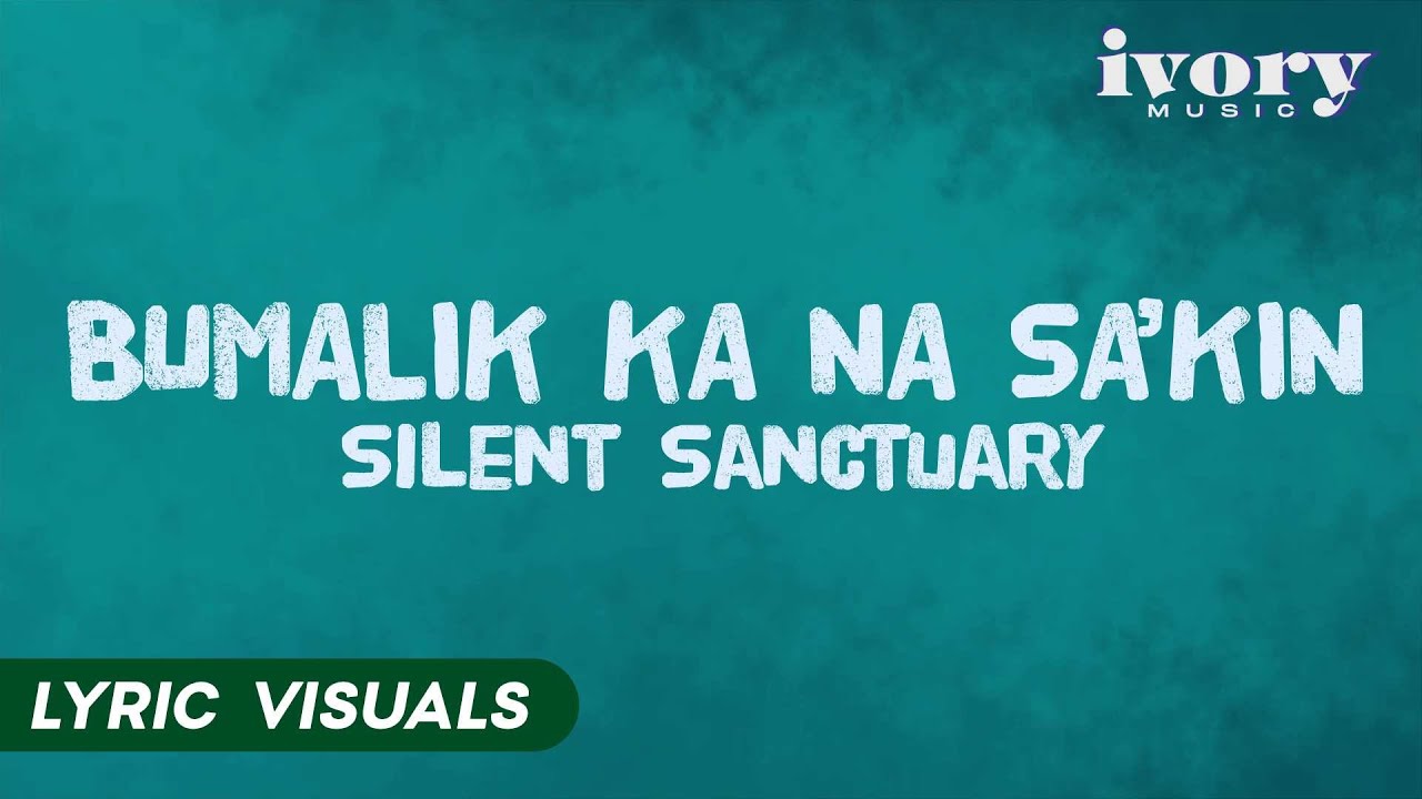 Bumalik Ka Na Sa'kin - Silent Sanctuary (Lyric Visuals) - YouTube Music