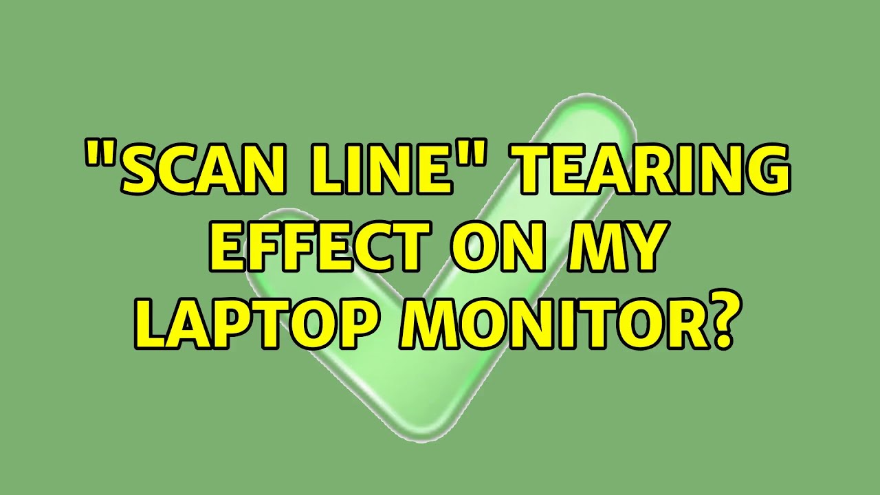 "Scan line" tearing effect on my laptop monitor? (2 Solutions!!) - YouTube