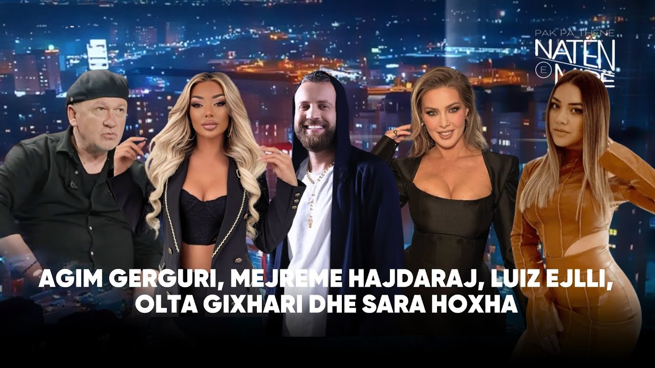 “Pak pa thënë natën e mirë” -Agim Gerguri, Mejreme Hajdaraj, Luiz Ejlli ...