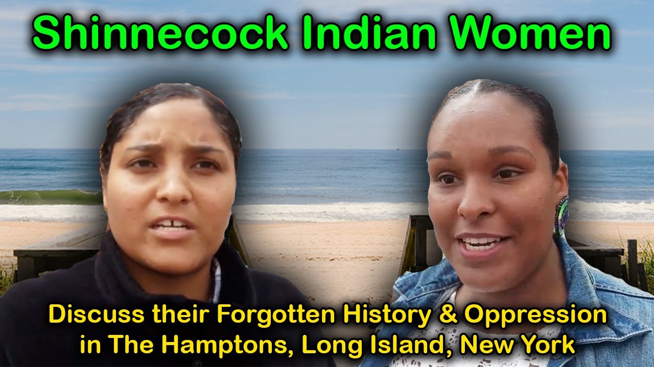 Shinnecock Indian Women Discuss Their Forgotten History and Oppression ...