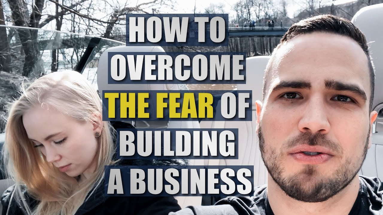 How To Overcome The Fear Of Building A Business - YouTube