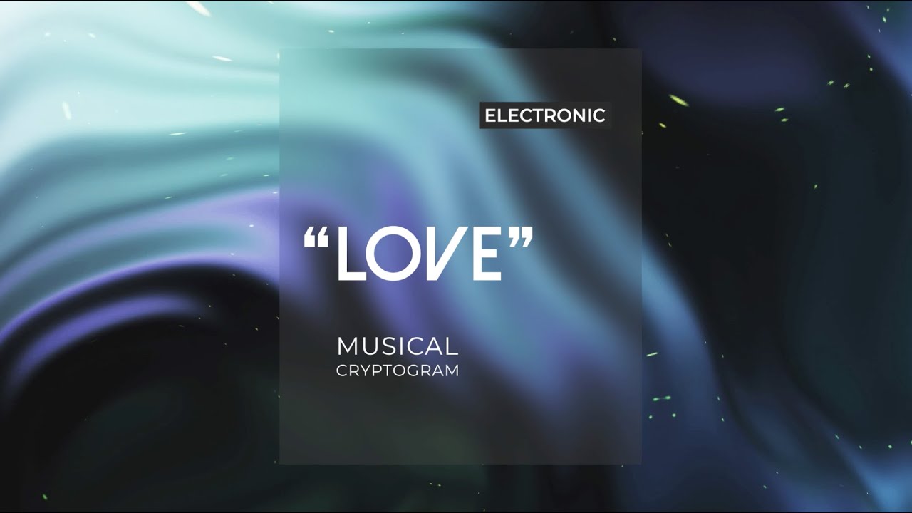 Love - Electronic - AudioCipher Musical Cryptogram - YouTube