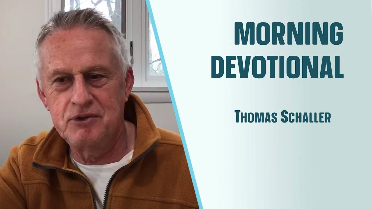 Morning Devotional l Thomas Schaller // Greater Grace Church - YouTube