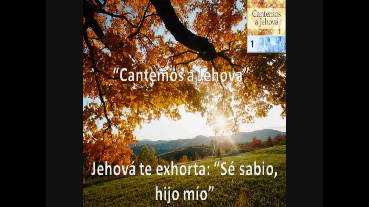 Cantemos a Jehova - Se Sabio Hijo Mio - YouTube