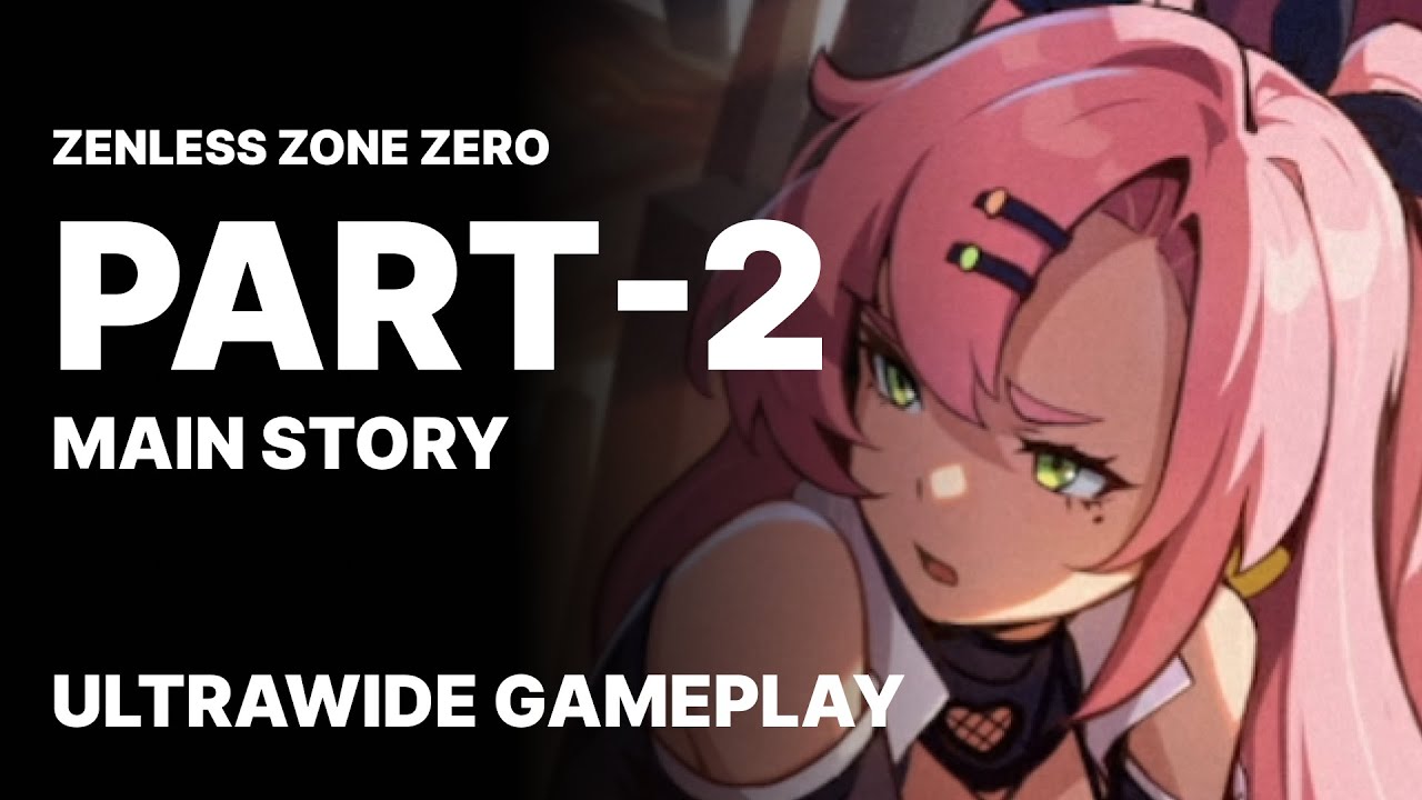 ZZZ | MAIN STORY | ULTRAWIDE GAMPLAY | PART-II - YouTube