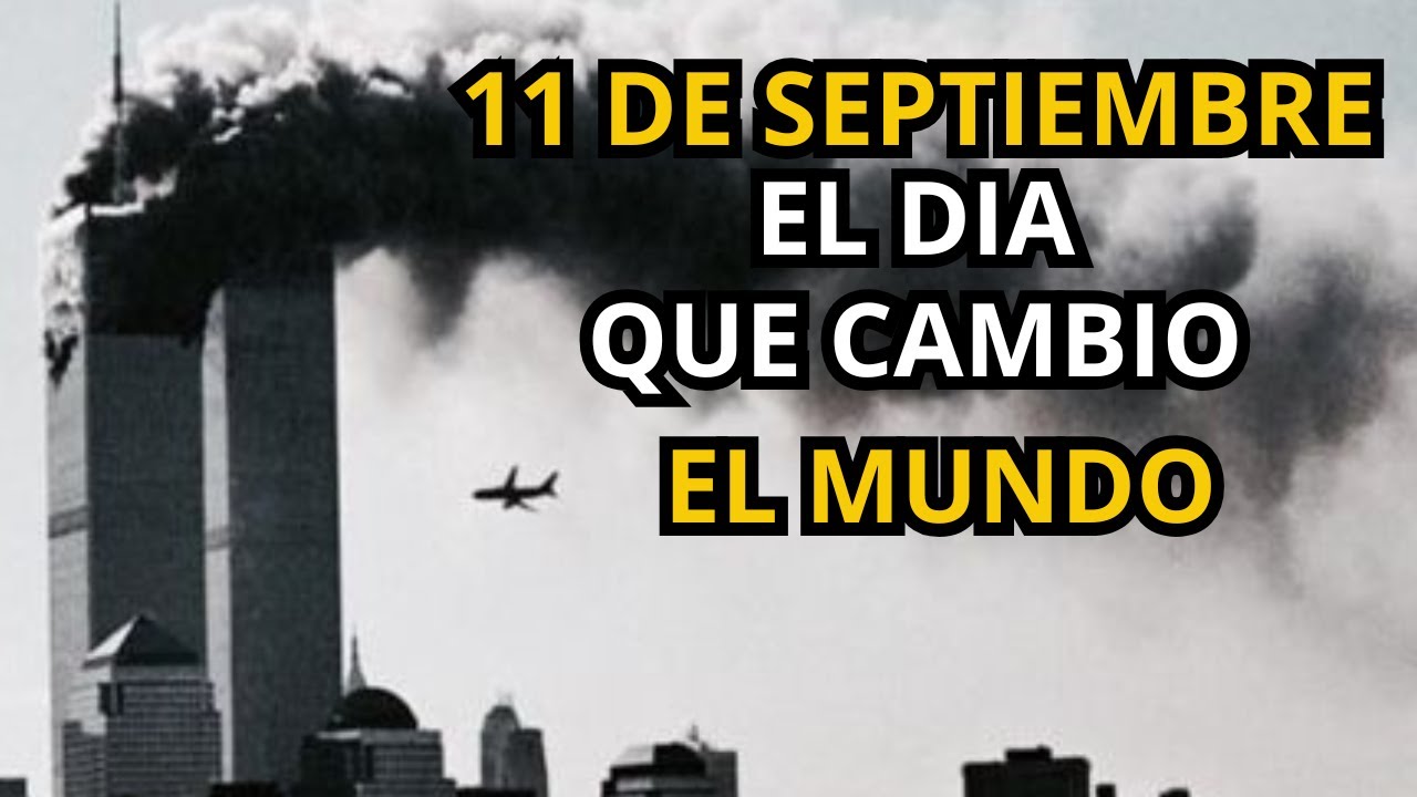 El 11DE SEPTIEMBRE: La historia detrás de los atentados | la Guerra ...